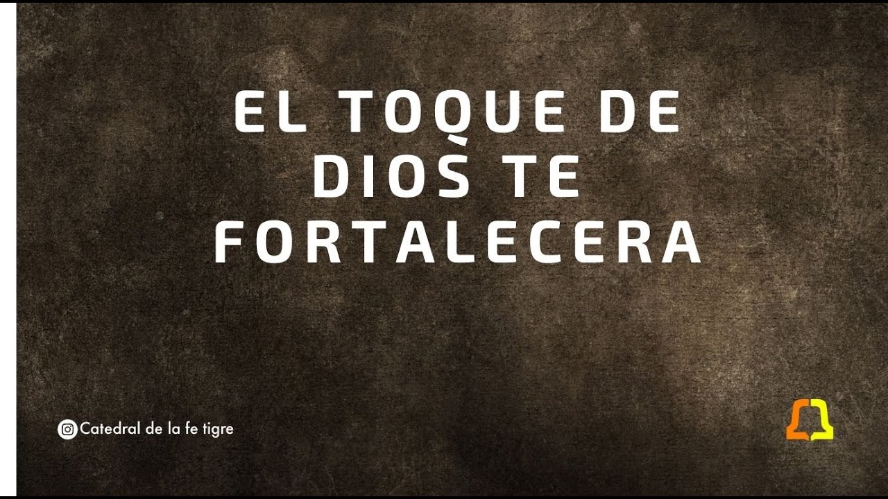 El toque de Dios te Fortalecerá - Catedral de la Fe Tigre - YouTube