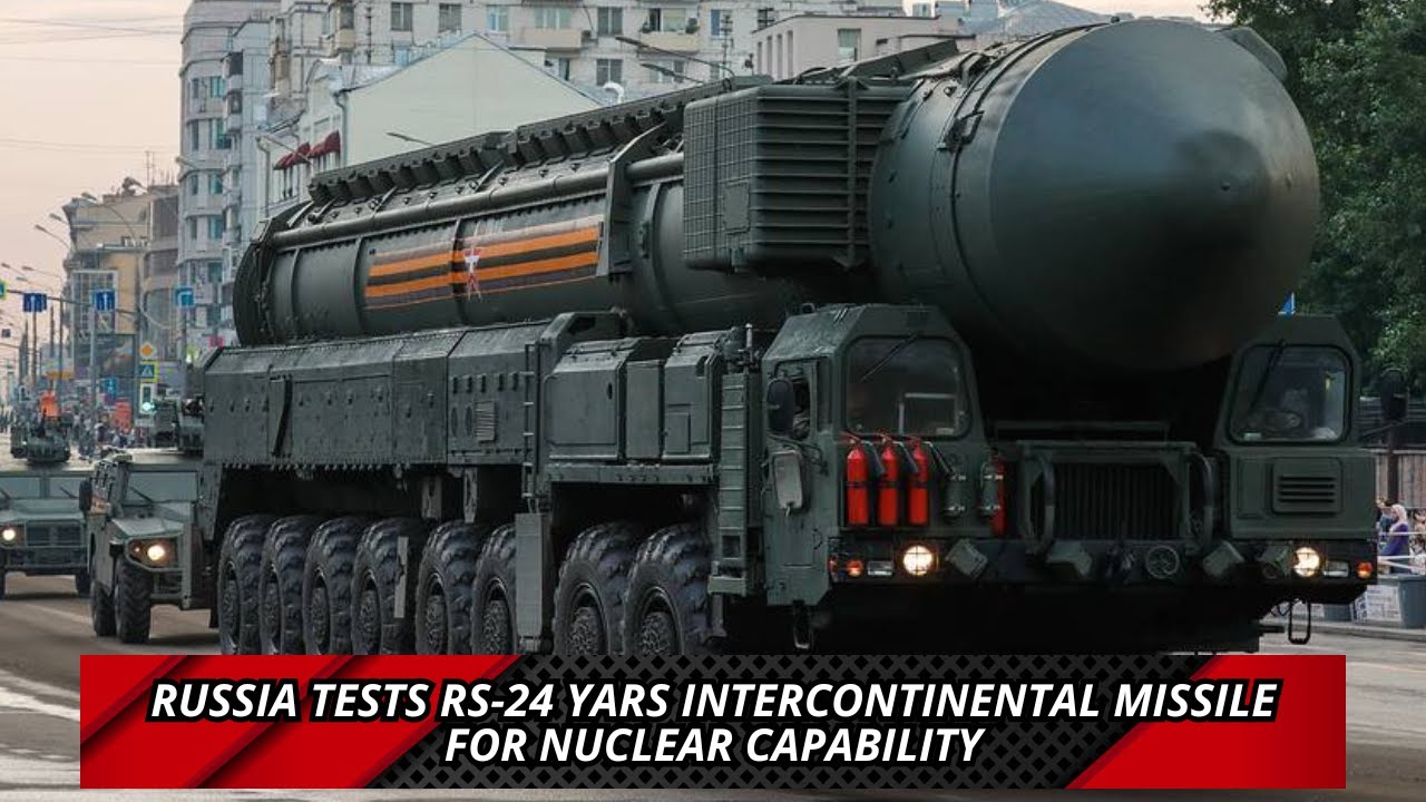 Russia tests RS 24 Yars intercontinental missile for nuclear capability ...
