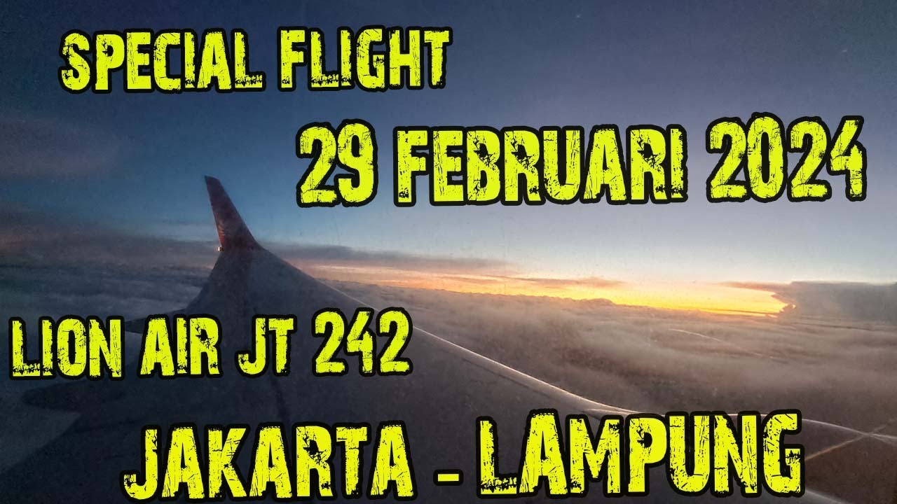 Flight Lion Air 242│Jakarta - Lampung (Special Flight 29 Februari ...