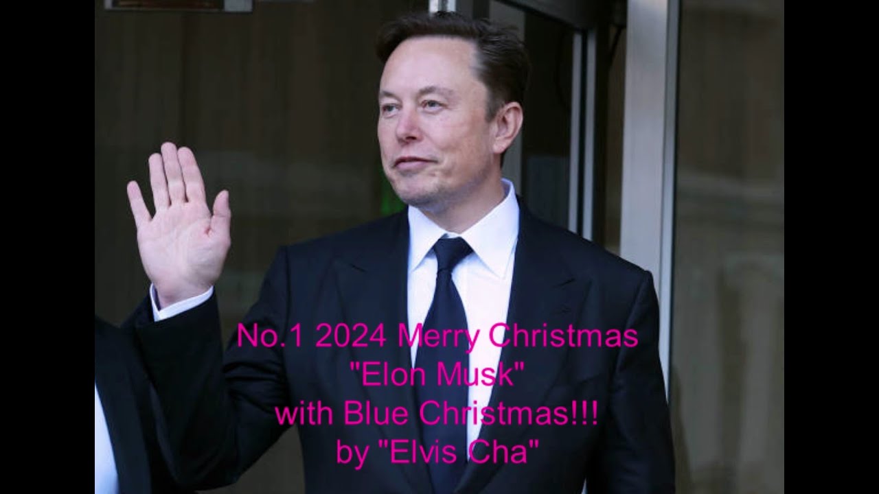 No 1 2024 Merry Christmas "Elon Musk" with Blue Christmas by Elvis Cha ...