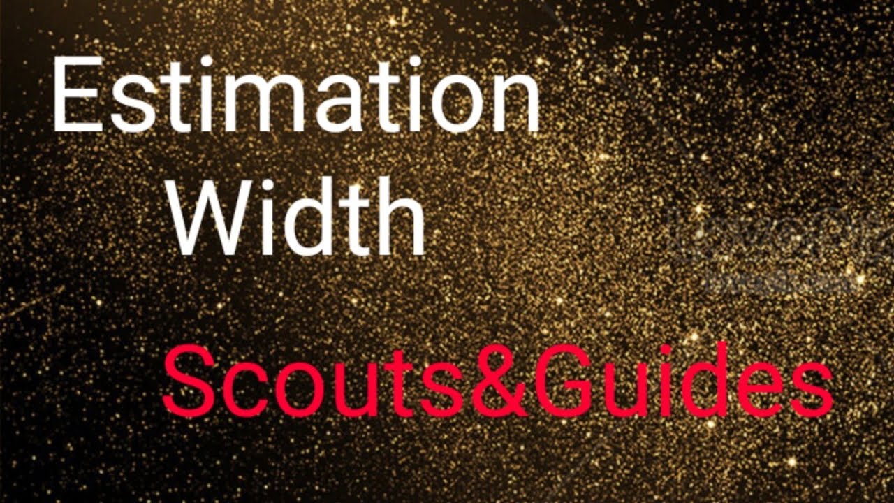 ESTIMATION/WIDTH/Part-37/Scouts&Guides/Scout Masters Corner/Joseph ...