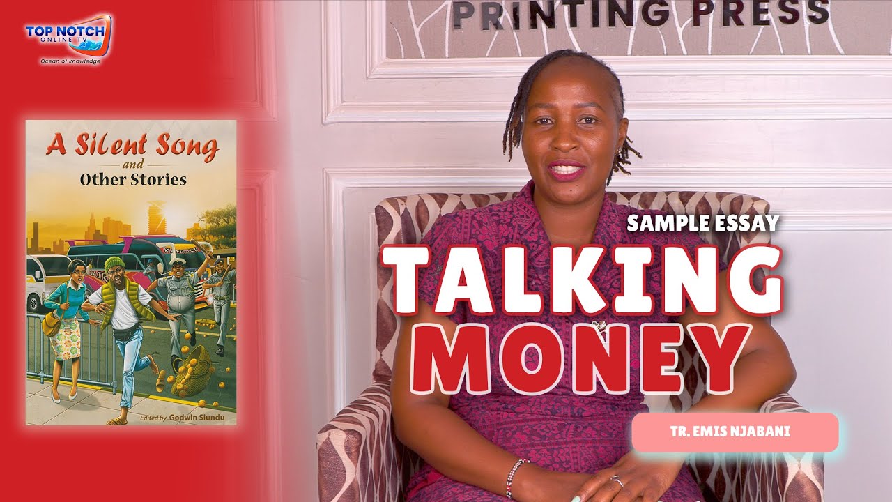 (KCSE Paper 3) Talking Money | Sample Essay | A Silent Song and Other ...
