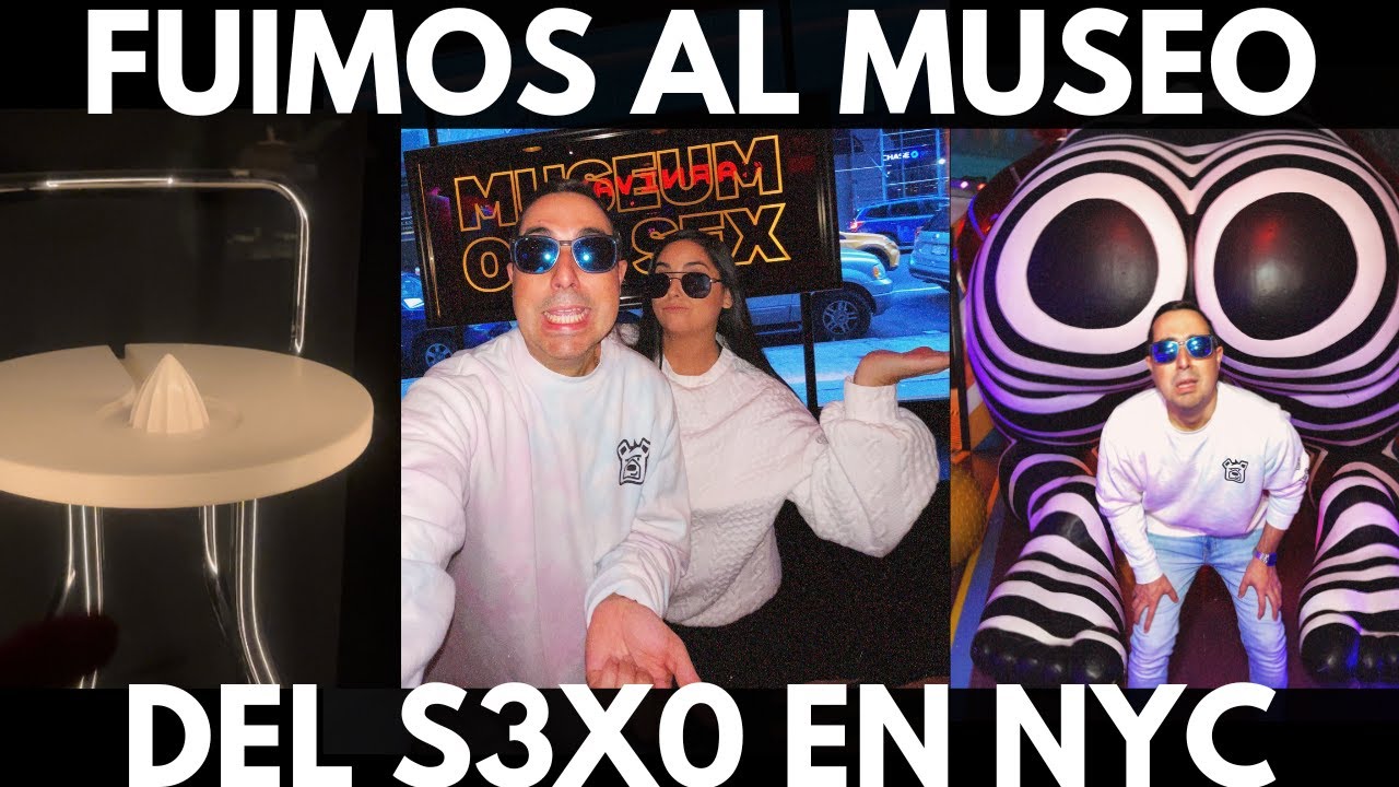 FUIMOS AL MUSEO DEL S3X0 EN NYC | VLOG 271 | Alejandro Gil - YouTube