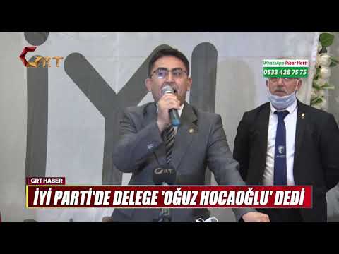 İYİ PARTİ'DE DELEGE 'OĞUZ HOCAOĞLU' DEDİ