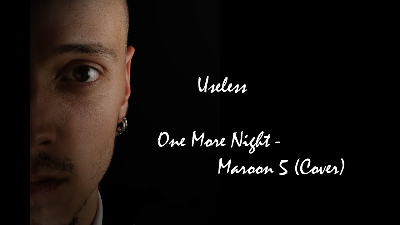One More Night - Maroon 5 (Cover By Useless) - YouTube