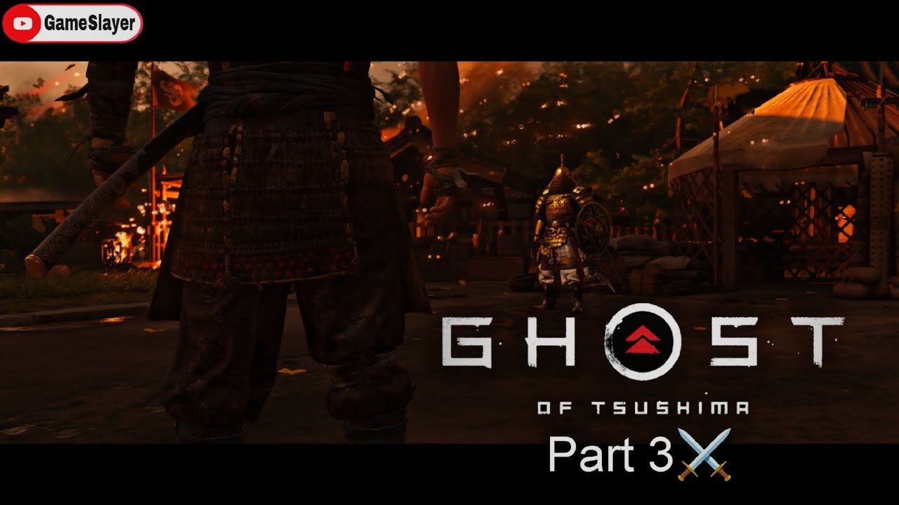 GHOST OF TSUSHIMA || PART3 || GAMEPLAY || WALKTHROUGH || GameSlayer ...