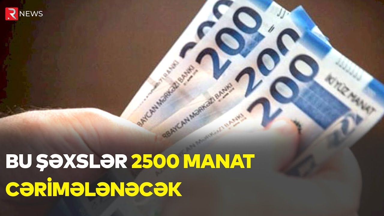 DİQQƏT! Bu şəxslər 2500 manat CƏRİMƏLƏNƏCƏK - YouTube