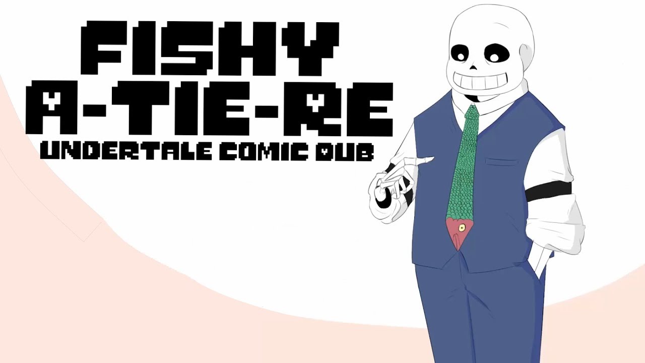 Fishy A-Tie-Re - Undertale Comic Dub - YouTube