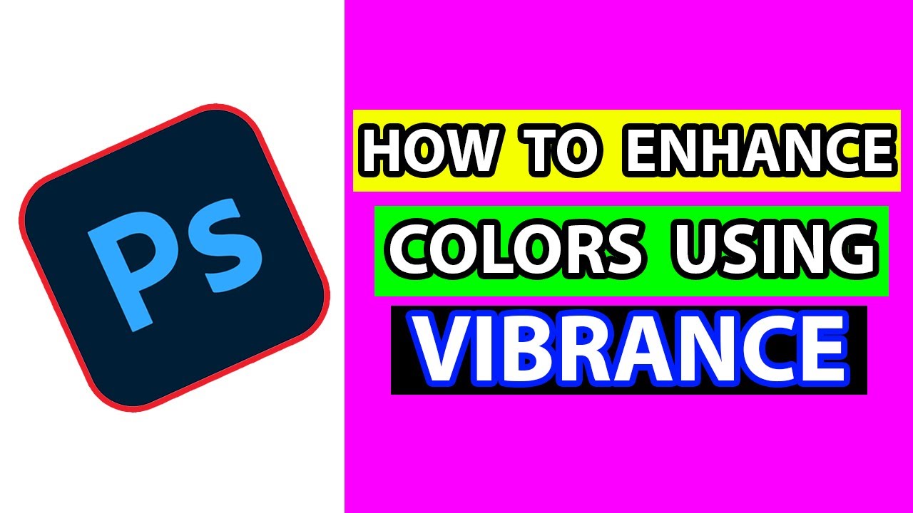 How to enhance colors in adobe photoshop using vibrance - YouTube