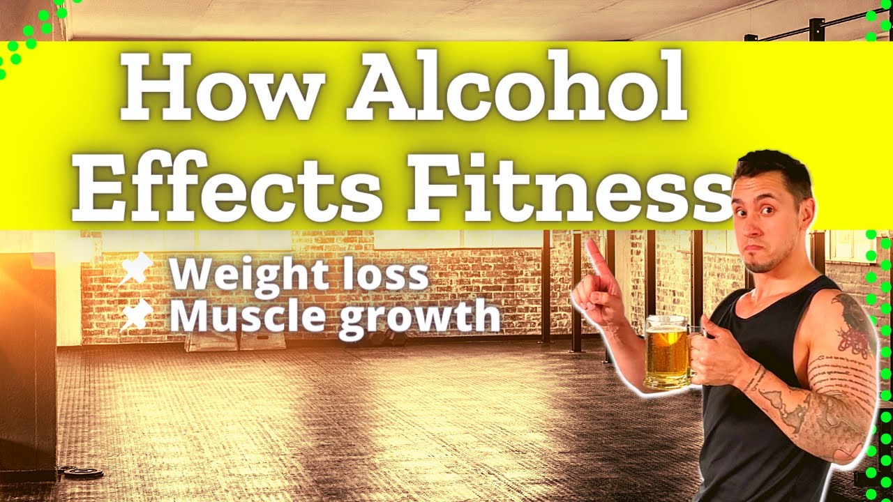 Alcohol and Its Effects on Fitness - YouTube