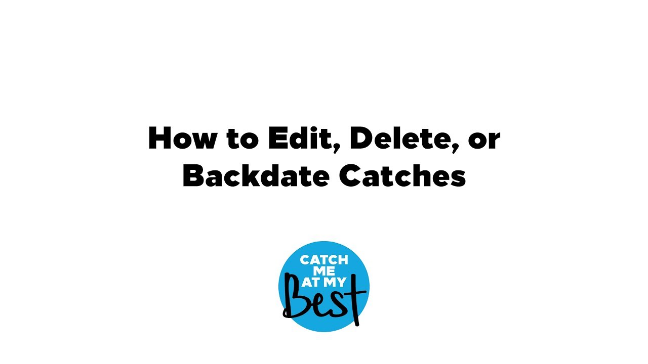How to Edit, Backdate, or Delete Catches - YouTube