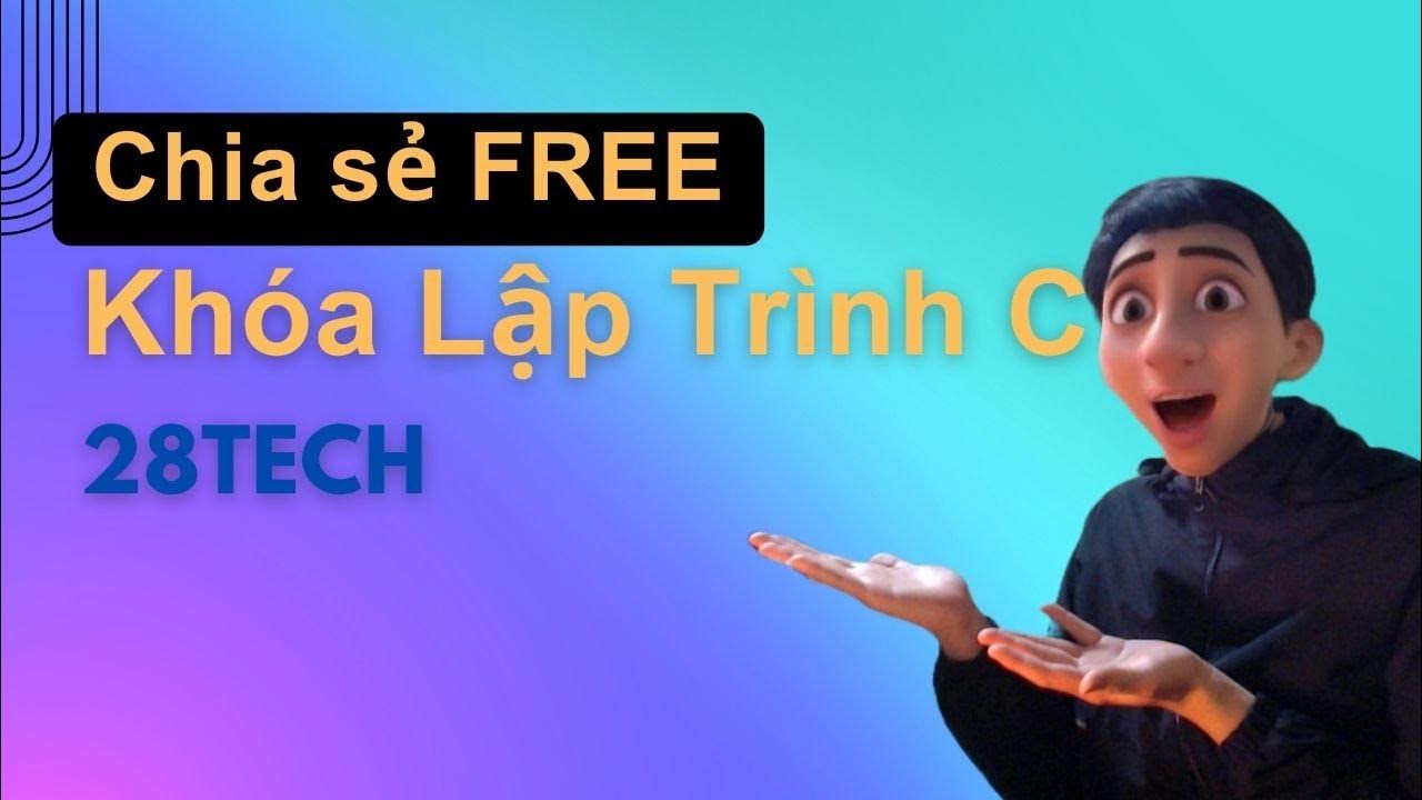 Chia sẻ Khóa học lập trình C của 28tech - YouTube