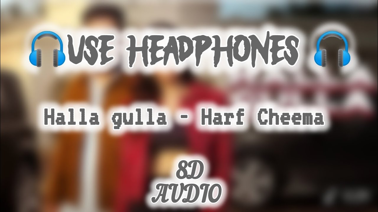 Halla Gulla (8D AUDIO) Harf Cheema| New Punjabi song| 8D Music Hub # ...