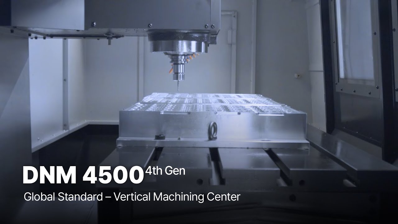 4th Gen. DNM 4500ㅣGlobal Standard Vertical Machining Center - YouTube