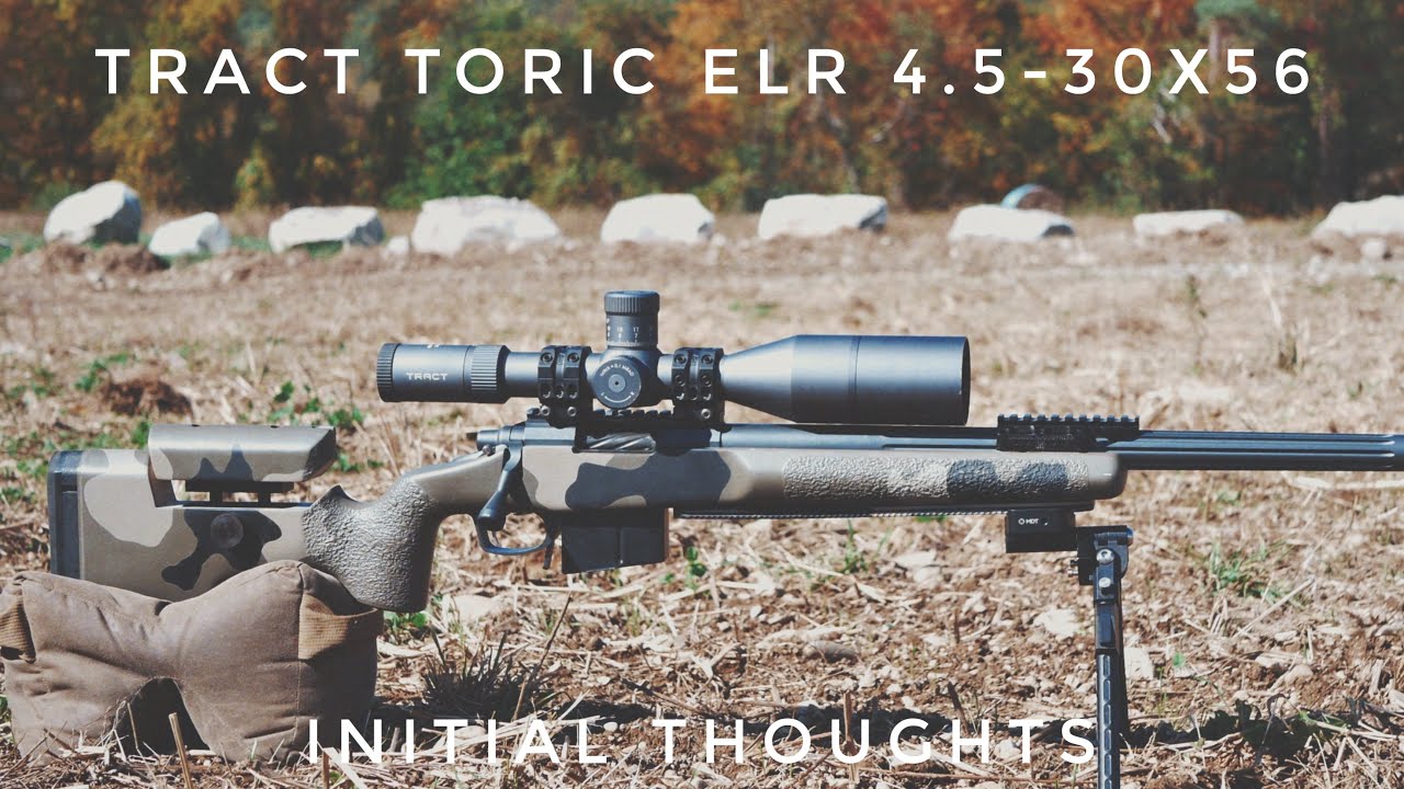 Tract Toric ELR 4.5-30x56 | Initial Thoughts/100 Round Review - YouTube