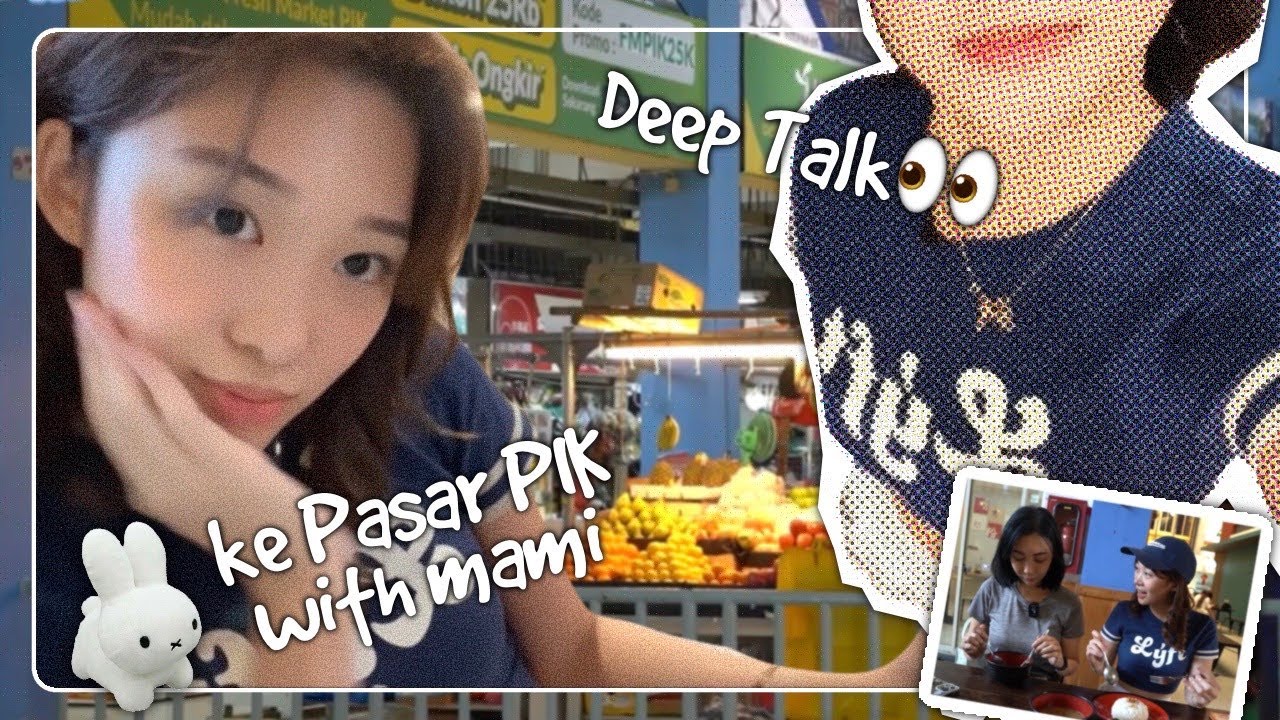 Pasar PIK vlog : Deeptalk w/ my mum tentang cinta? - YouTube