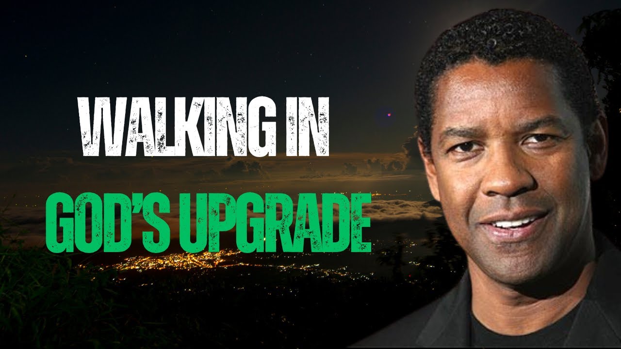 Walking in God’s Upgrade! | DENZEL WASHINGTON BEST SPEECH! | DENZEL ...