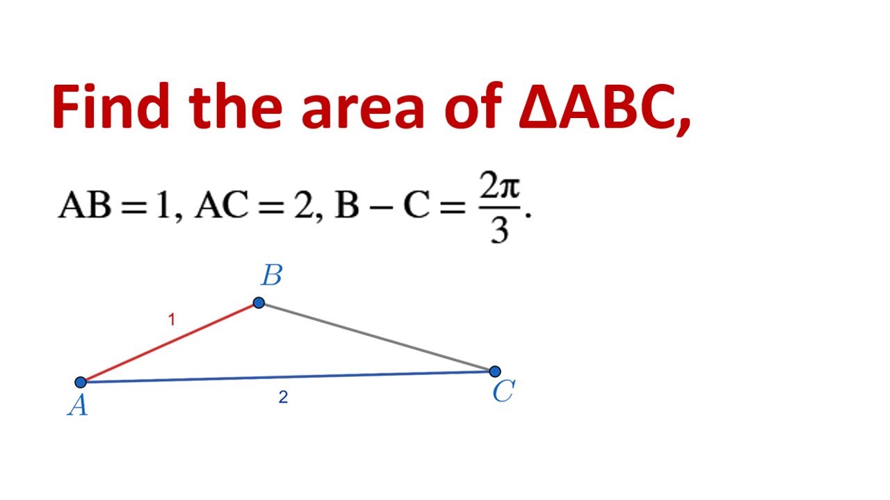 Find the area of ∆ABC, AB=1, AC=2, B-C=2*PI/3. - YouTube