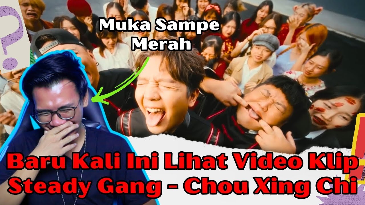 Reaction Steady Gang - Chou Xing Chi M/V | Muka Sampe Merah Akibat ...