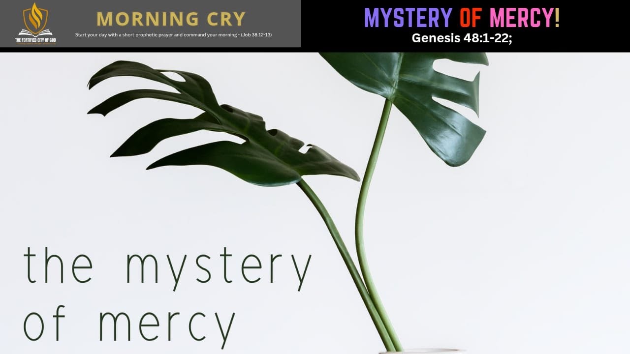 Morning Cry || MYSTERY OF MERCY! (Genesis 48:1-22) || Pastor Ade - YouTube