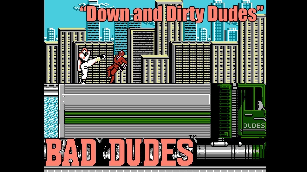 Bad Dudes - Down and Dirty Dudes - YouTube