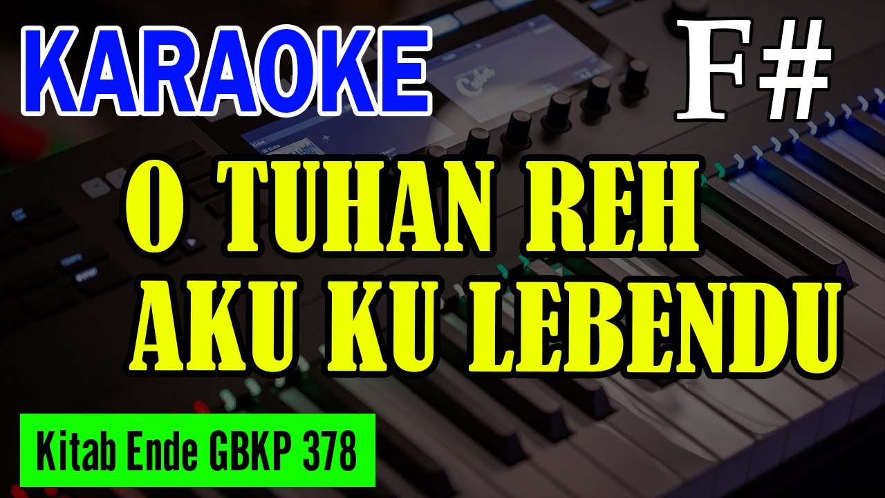 KEE GBKP NO. 378 - O TUHAN REH AKU KU LEBENDU - YouTube