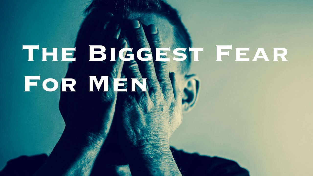 The Biggest Fear For Men - YouTube