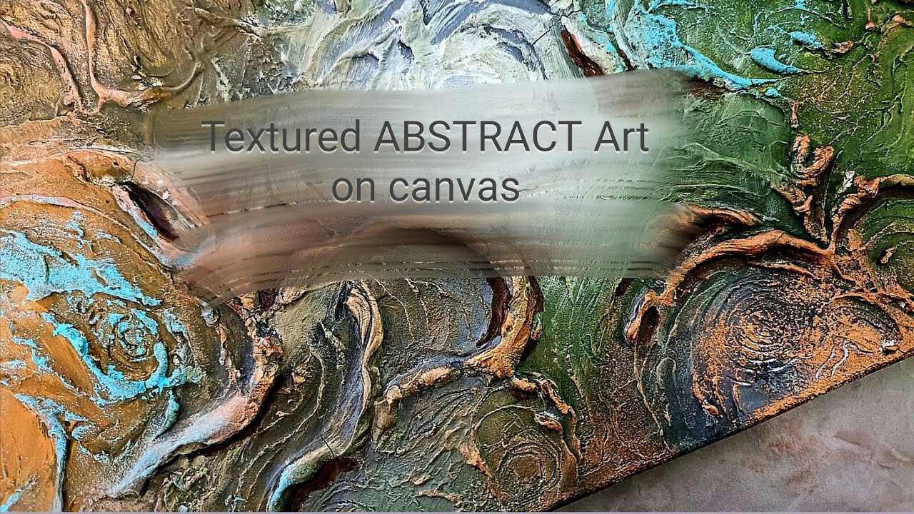 Transforming Canvas: The Art of Texture in Abstract Painting - YouTube