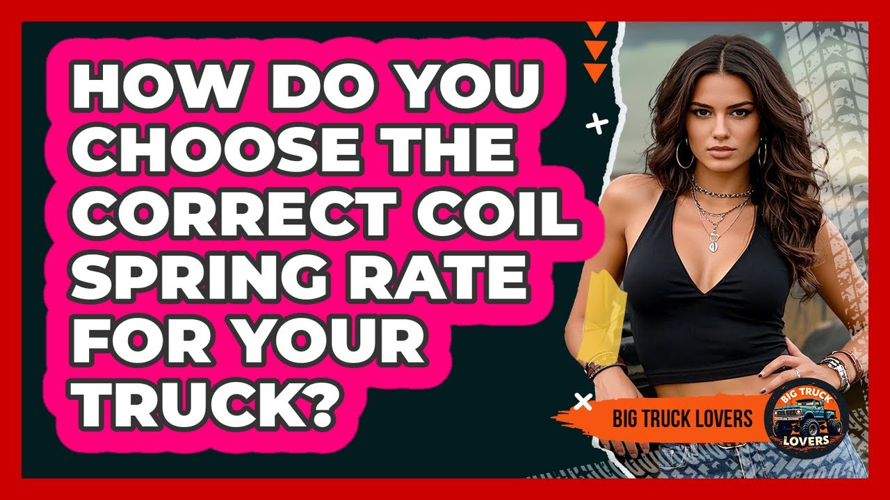 How Do You Choose The Correct Coil Spring Rate For Your Truck? - Big ...