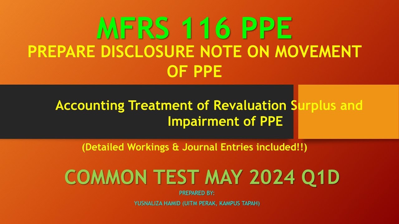 MFRS 116 PPE| MOVEMENT OF PPE| REVALUATION SURPLUS AND IMPAIRMENT OF ...