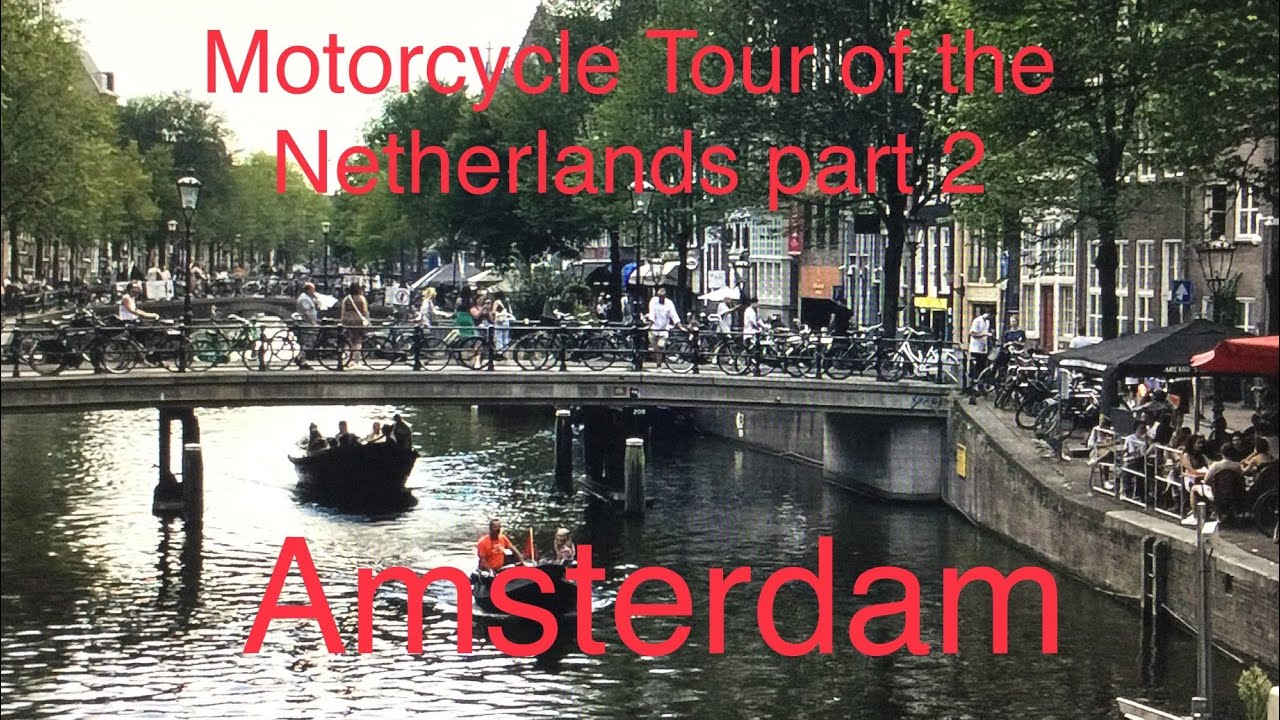 Motorcycle Adventure in the Netherlands Pt2 Amsterdam - YouTube