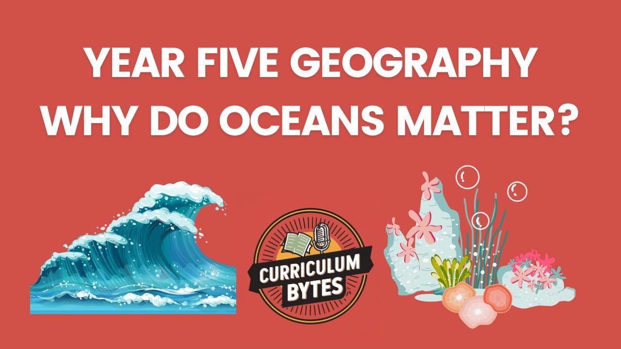 Year Five Geography - Why Do Oceans Matter? - YouTube