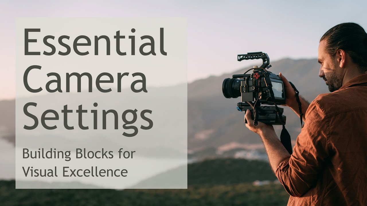 Essential Camera Settings - Building Blocks for Visual Excellence - YouTube