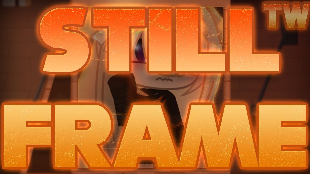 Still Frame Gcmv (Possible Trigger Warning) - YouTube