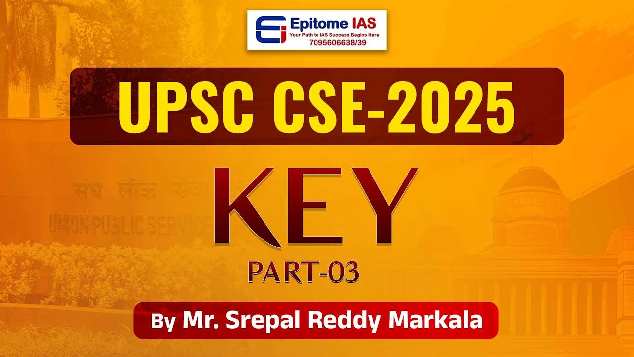 UPSC CSE-2025 PART -03 || KEYEXPLAINATION || SREPAL REDDY SIR || # ...