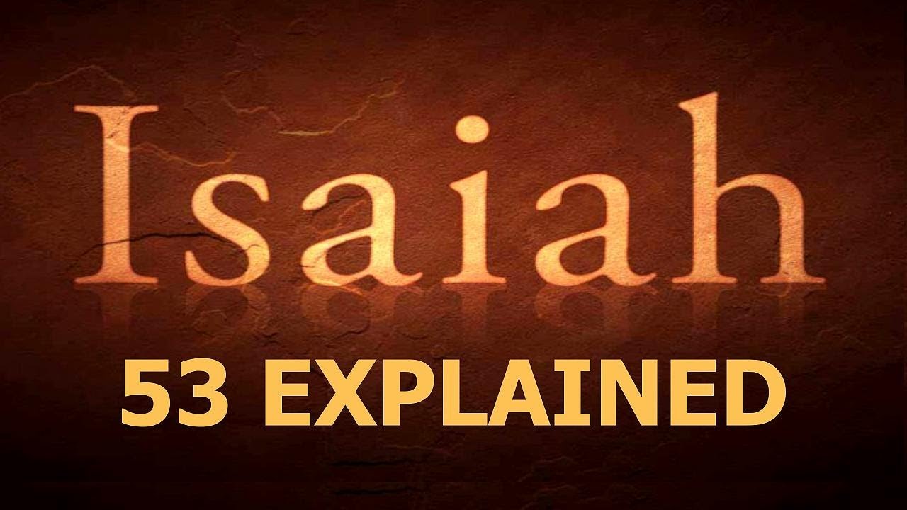 ISAIAH 53 EXPLAINED!!! - YouTube