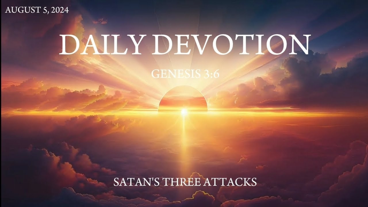August 5: Genesis 3:6 - Satan's Three Attacks - 365 Daily Devotions ...