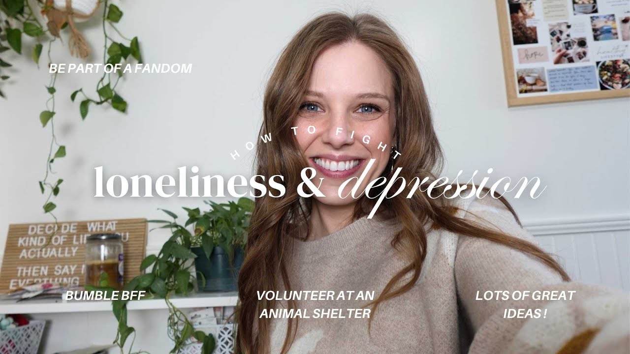 How to Stop Being Lonely, Tips for Fighting Loneliness and Depression ...