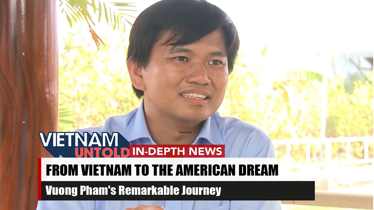 Vuong Pham: From Vietnam to the American Dream - YouTube