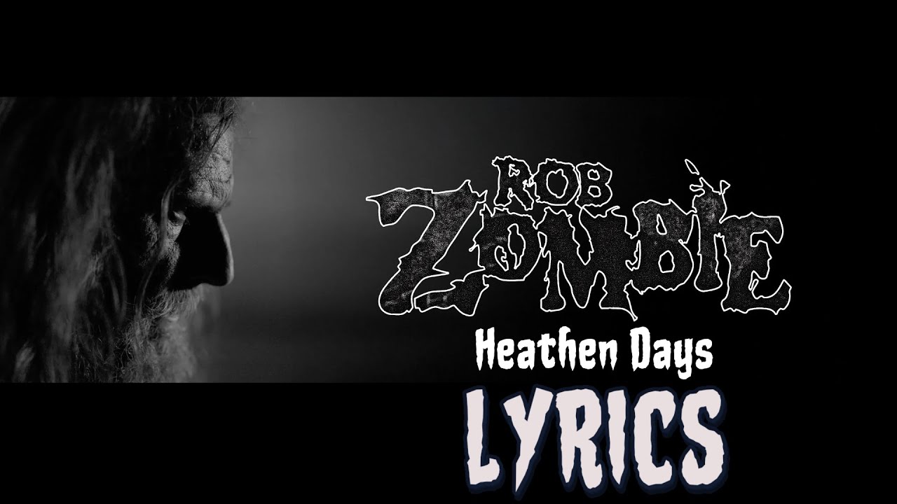 ROB ZOMBIE - Heathen Days (Lyrics) - YouTube