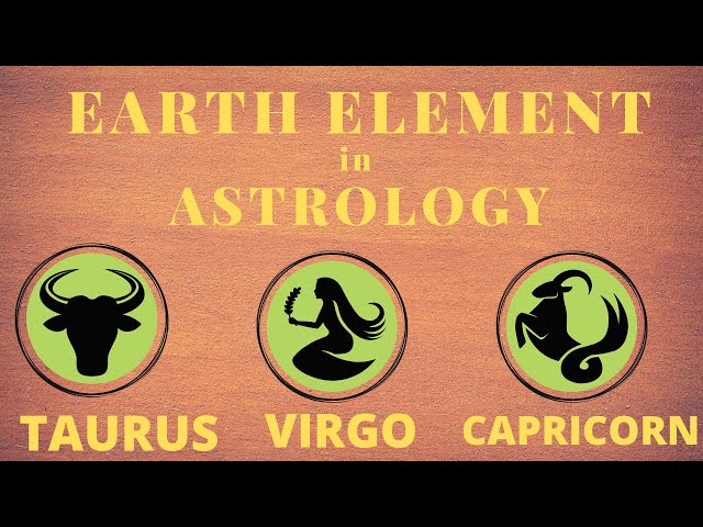 Earth element zodiac signs 60 photos - Astrologytoyou.com