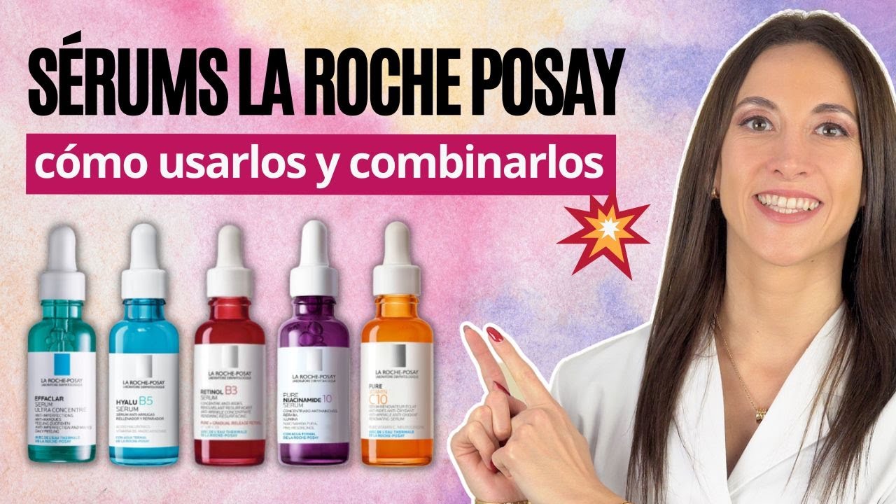 ⏩ SÉRUMS LA ROCHE POSAY 👉 CÓMO USARLOS, COMBINARLOS, BENEFICIOS 😍 - YouTube