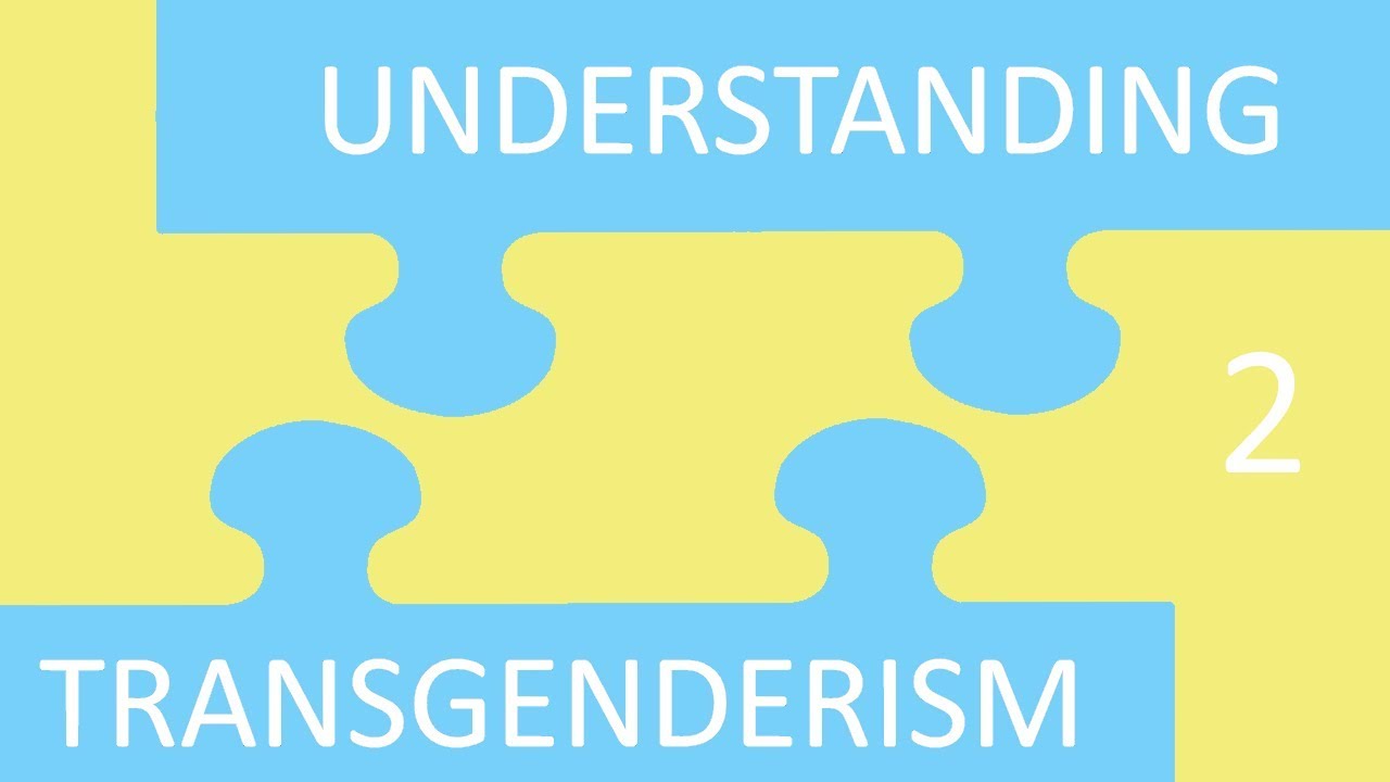 Understanding Transgenderism - Part 2 - A Brief History of Gender - YouTube
