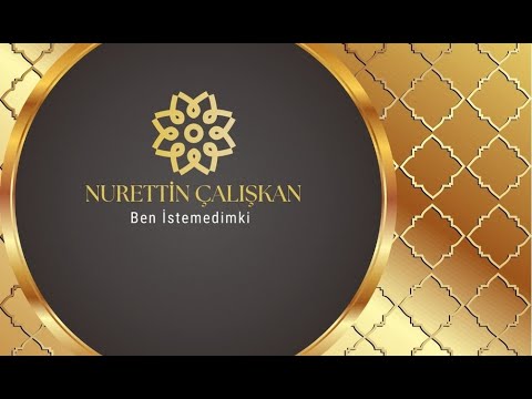 Nurettin Çalışkan - Ben İstemedimki