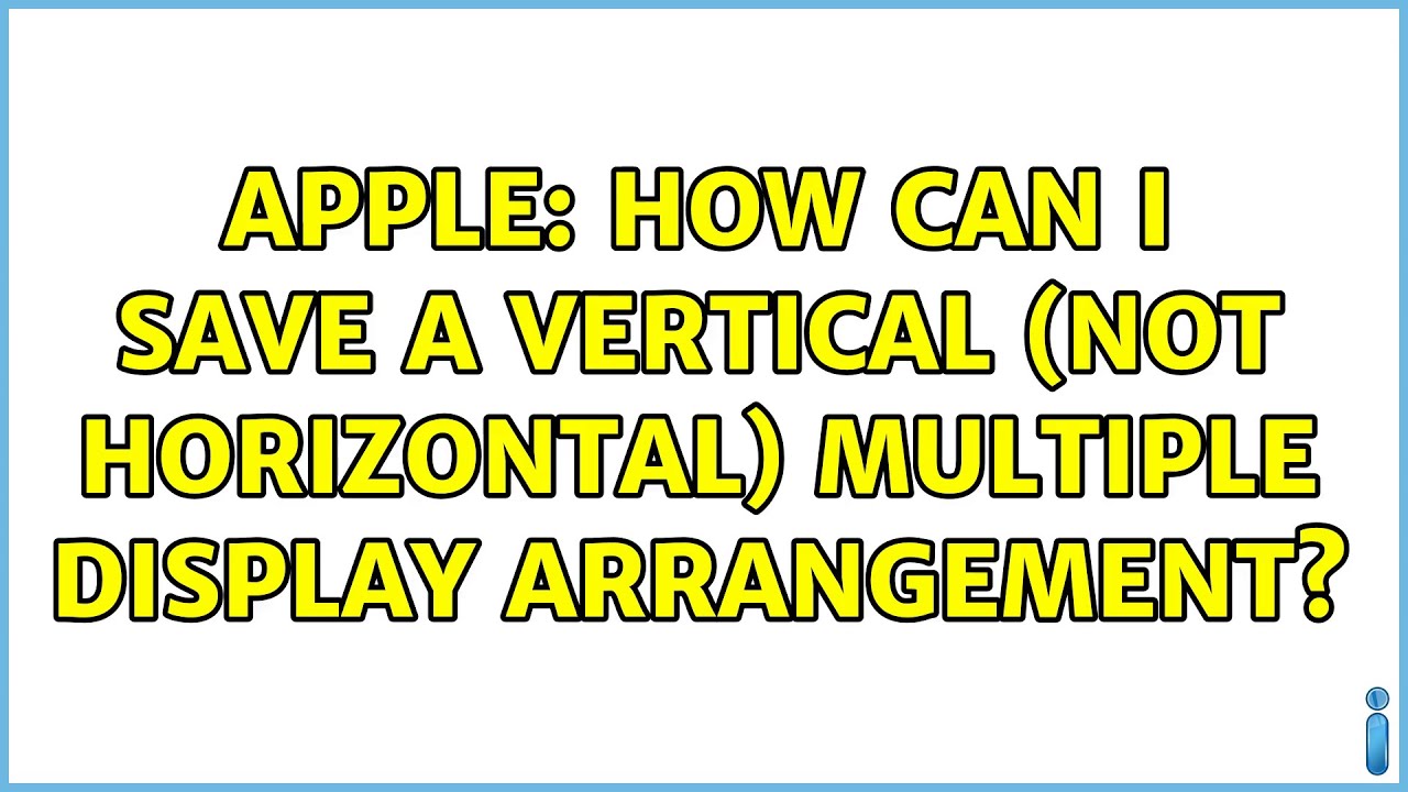 Apple: How can I save a vertical (not horizontal) multiple display ...