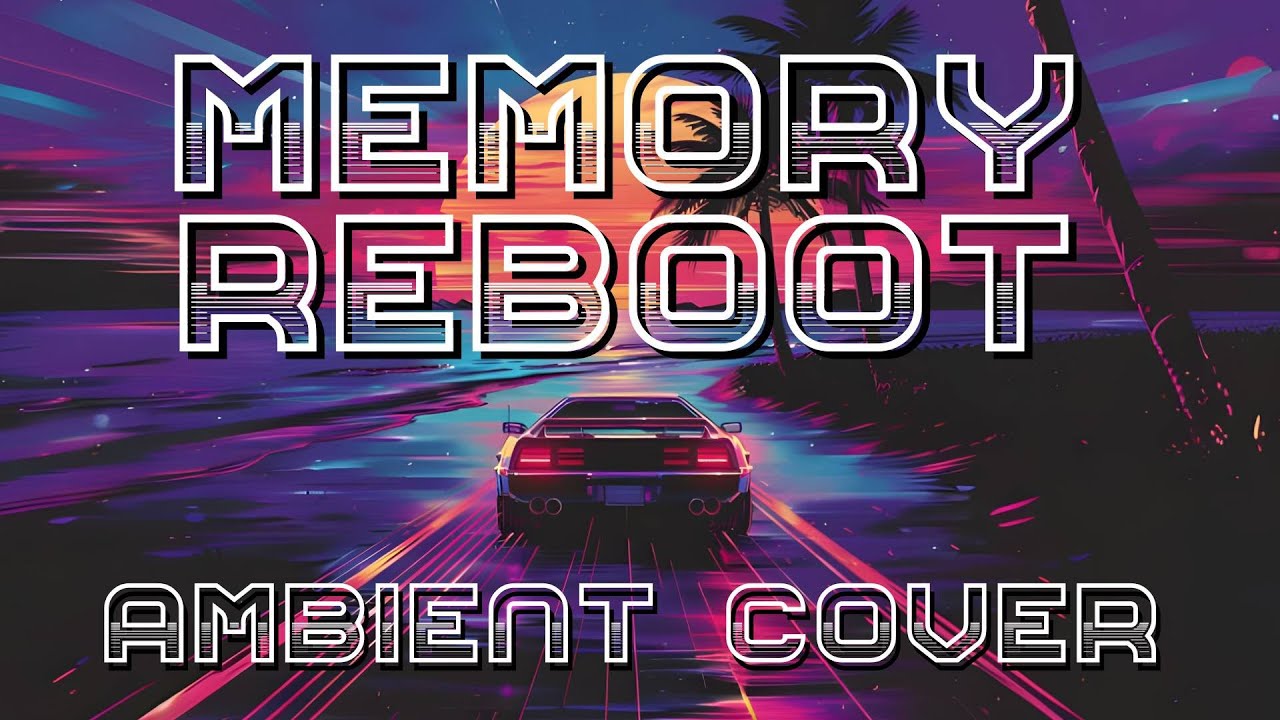 Memory Reboot [Ambient Electronic Cover] - YouTube
