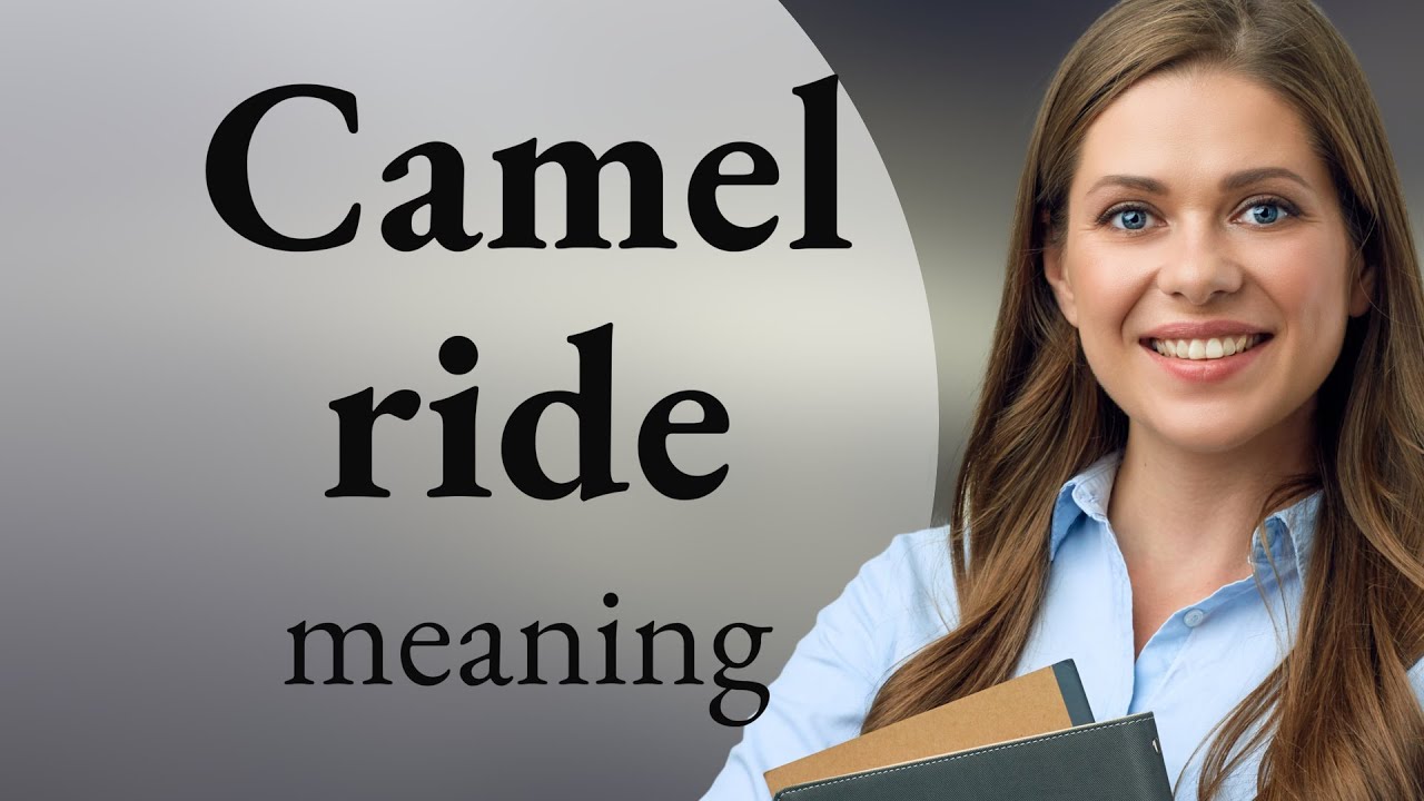 Understanding the Phrase "Camel Ride" - YouTube