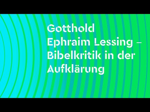 Gotthold Ephraim Lessing – Bibelkritik in der Aufklärung | 11.13.1