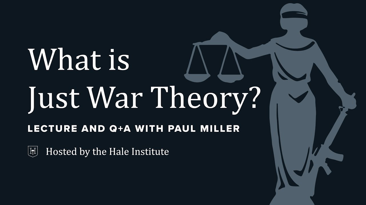 What is Just War Theory | Paul Miller | The Hale Institute - YouTube