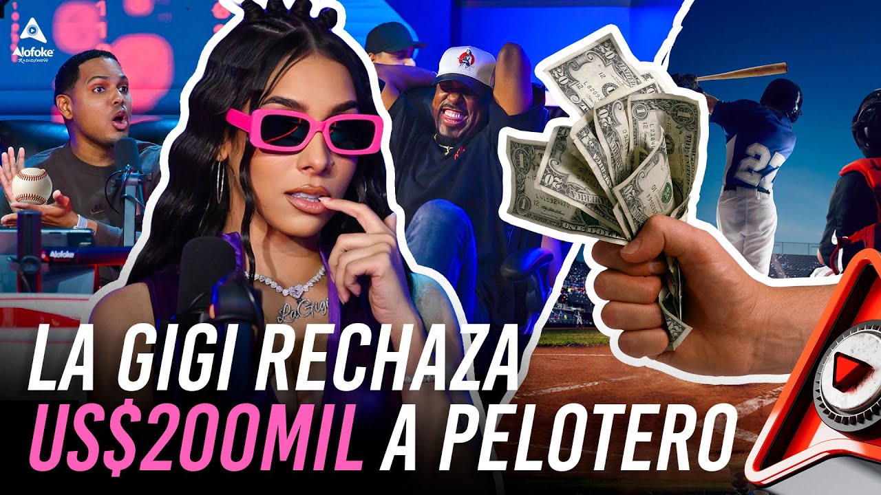 200 MIL DOLARES QUE RECHAZO LA GIGI RD A PELOTERO QUE LE PUSO SOPITA - YouTube
